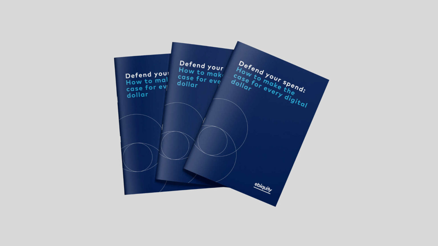 Defend your spend: How to make the case for every digital dollar - Ebiquity